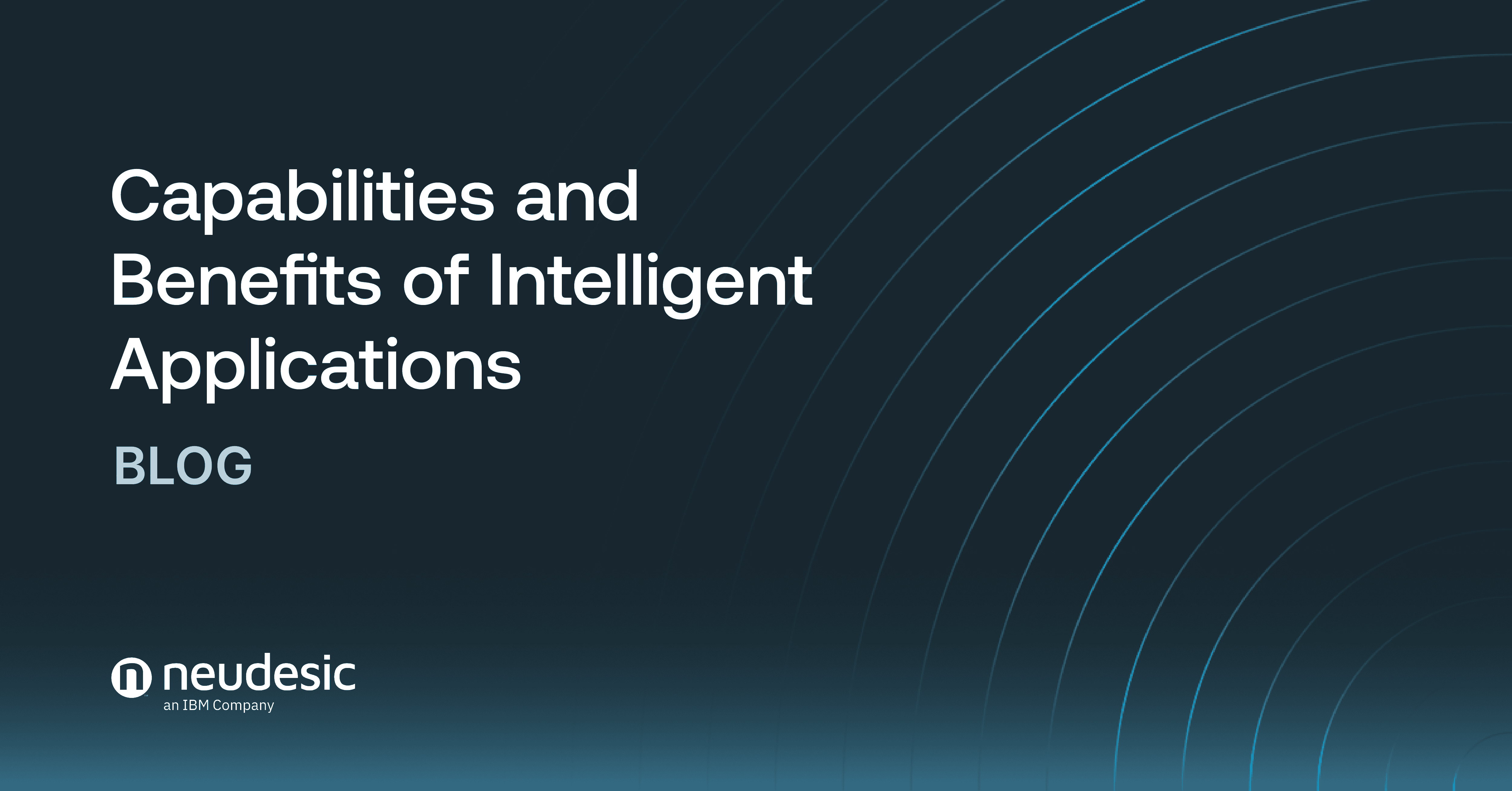 Capabilities and Benefits of Intelligent Applications - Neudesic