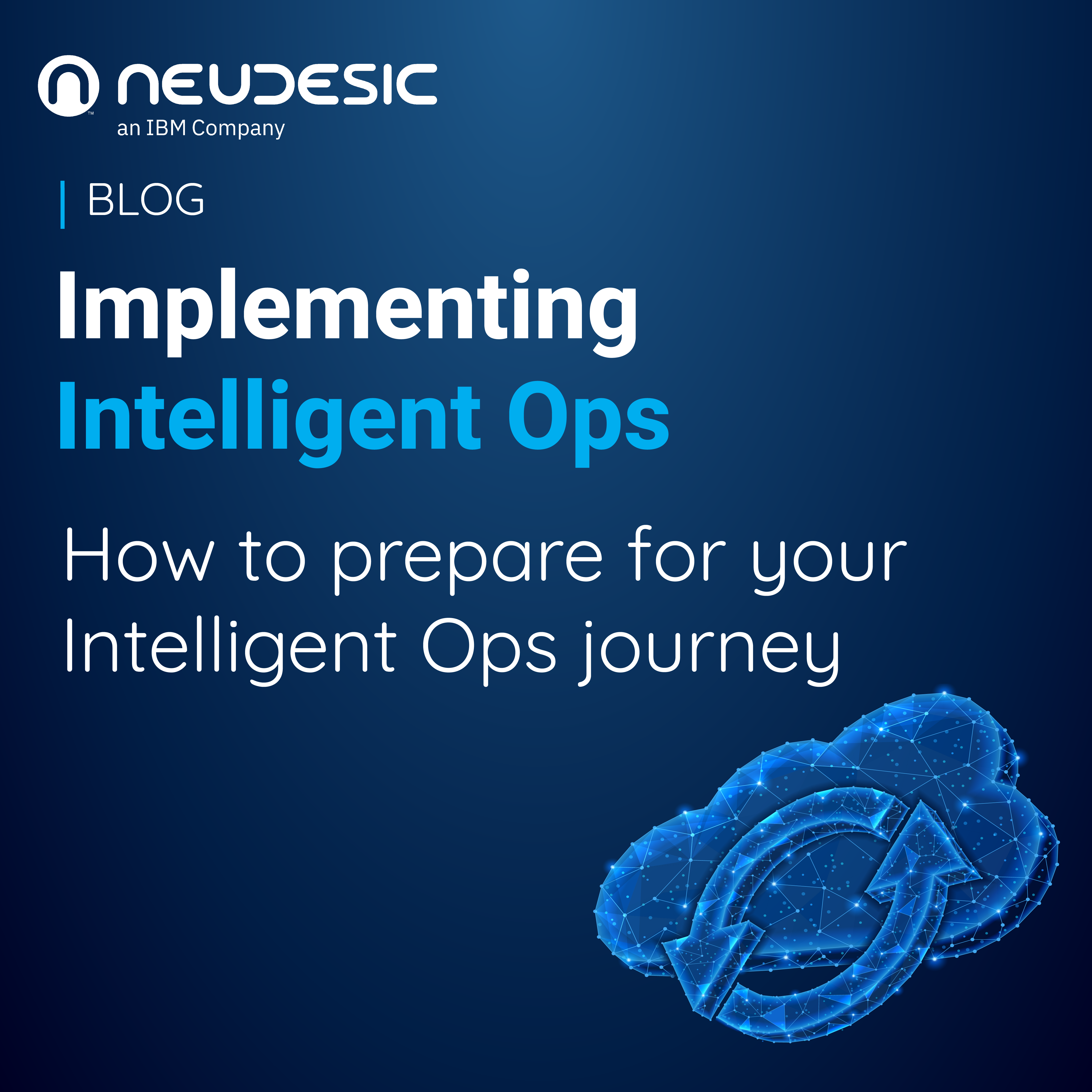 The Intelligent Ops Blueprint: Navigating Key Phases - Neudesic