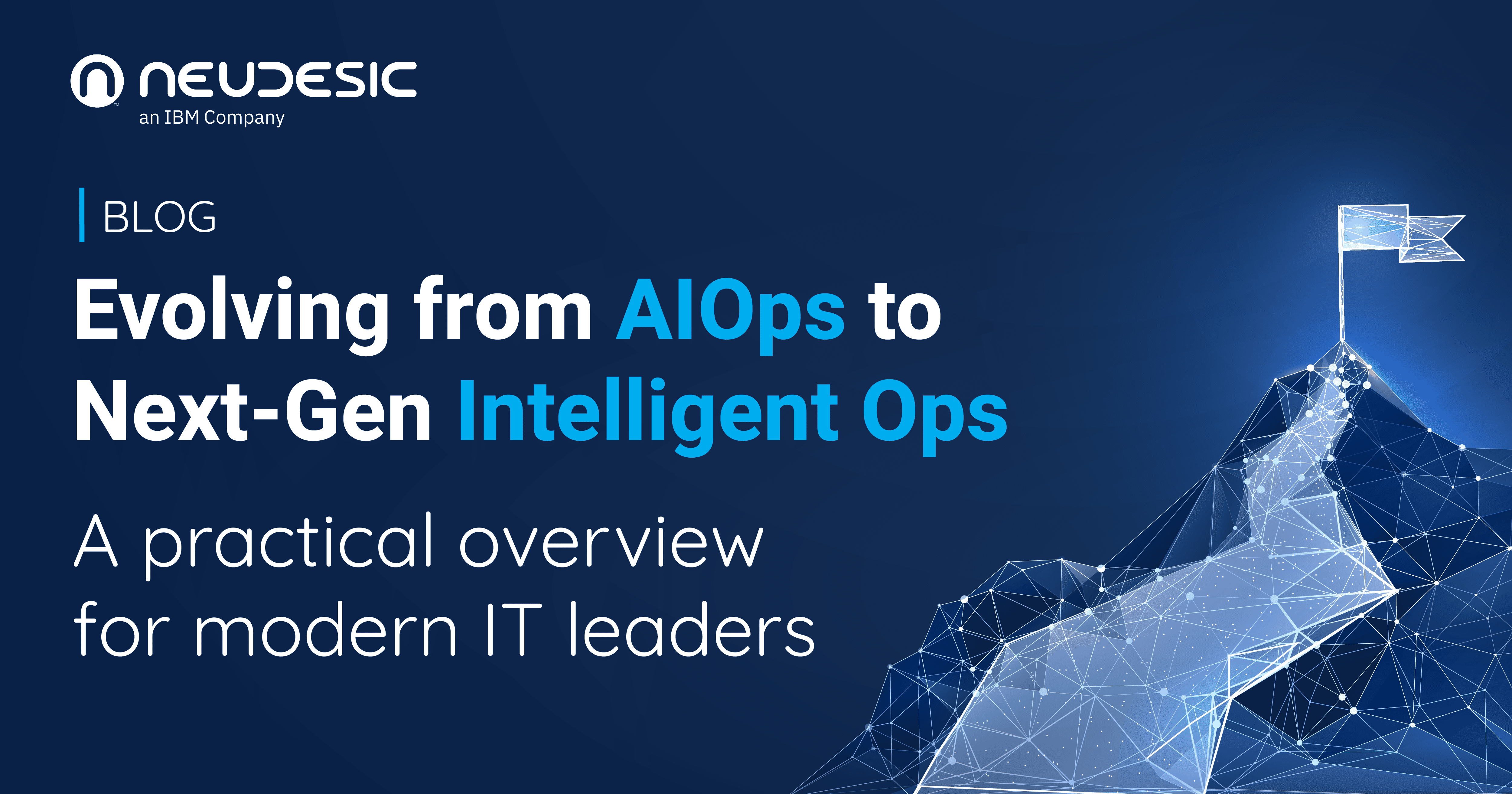 Evolving from AIOps to Next-Gen Intelligent Ops - Neudesic