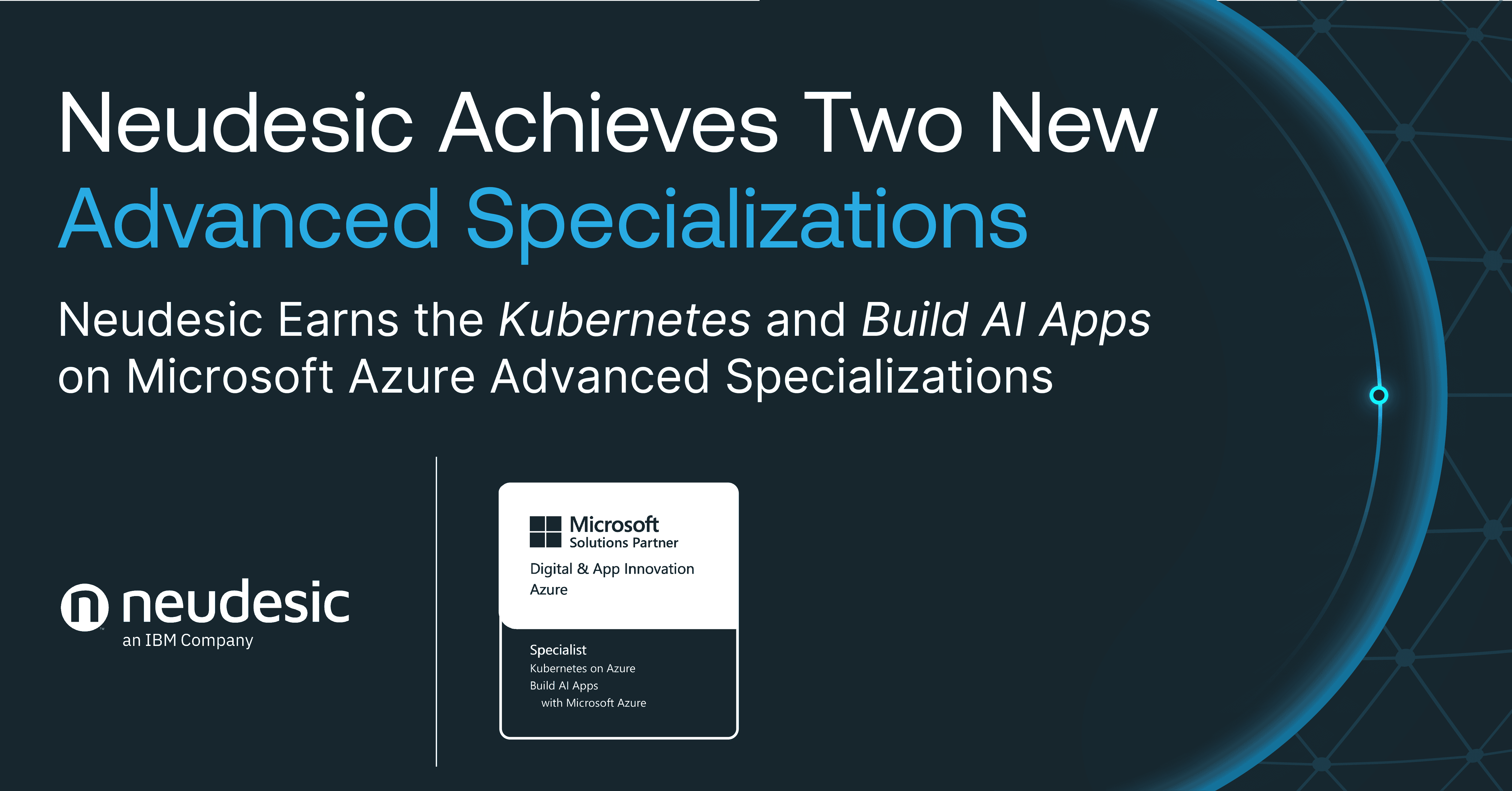 Neudesic Earns Kubernetes and Build AI Apps on Microsoft Azure Advanced ...
