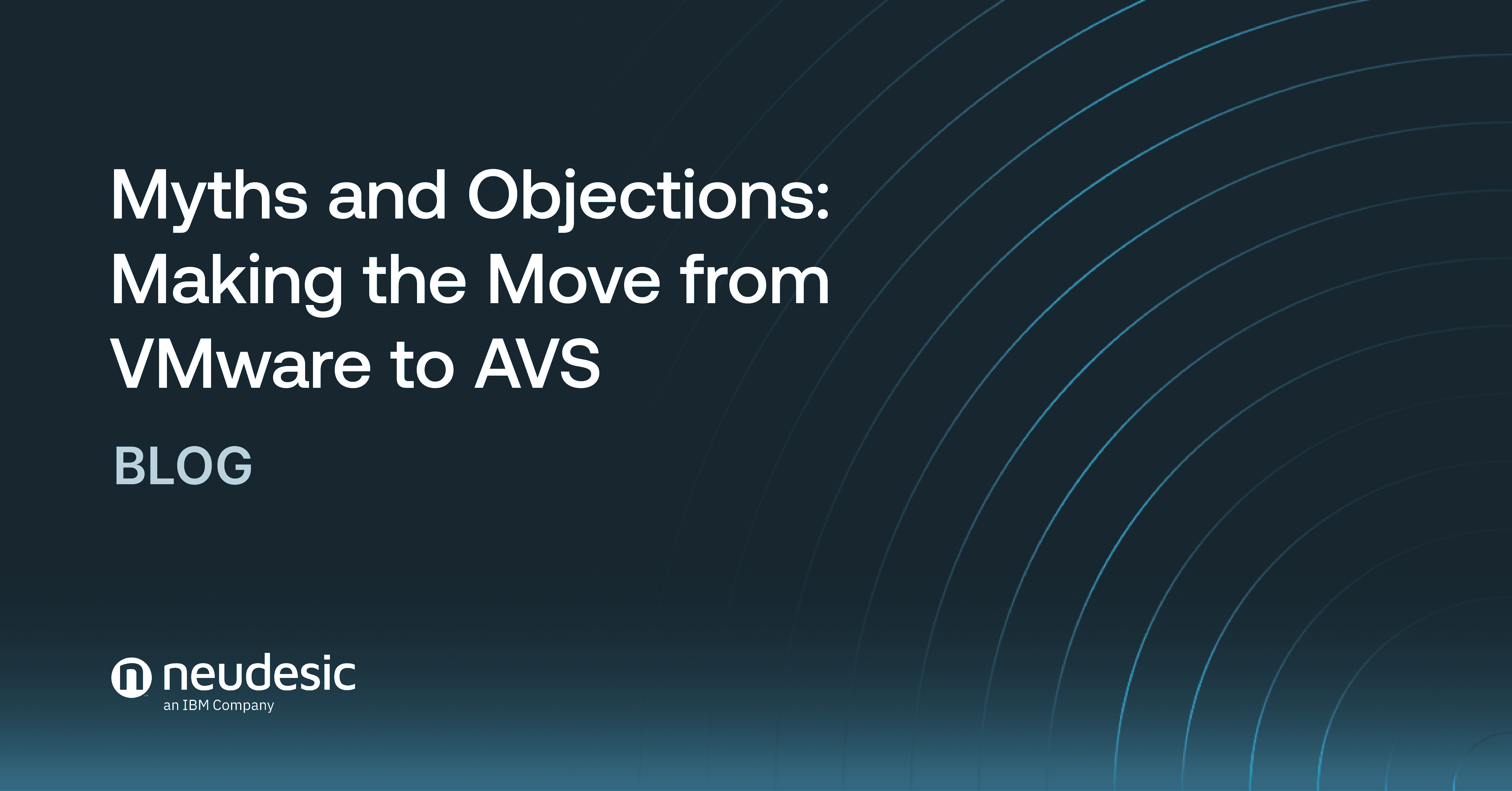 Myths and Objections: Making the Move from VMware to AVS - Neudesic